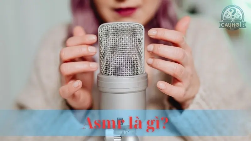 ASMR là gì? Nguồn gốc, lợi ích và trải nghiệm ASMR